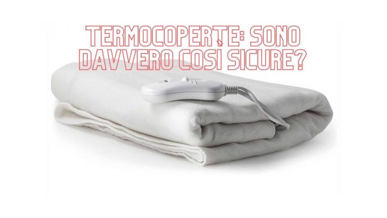 Coperte elettriche: è boom di richieste, ma sono davvero sicure ...