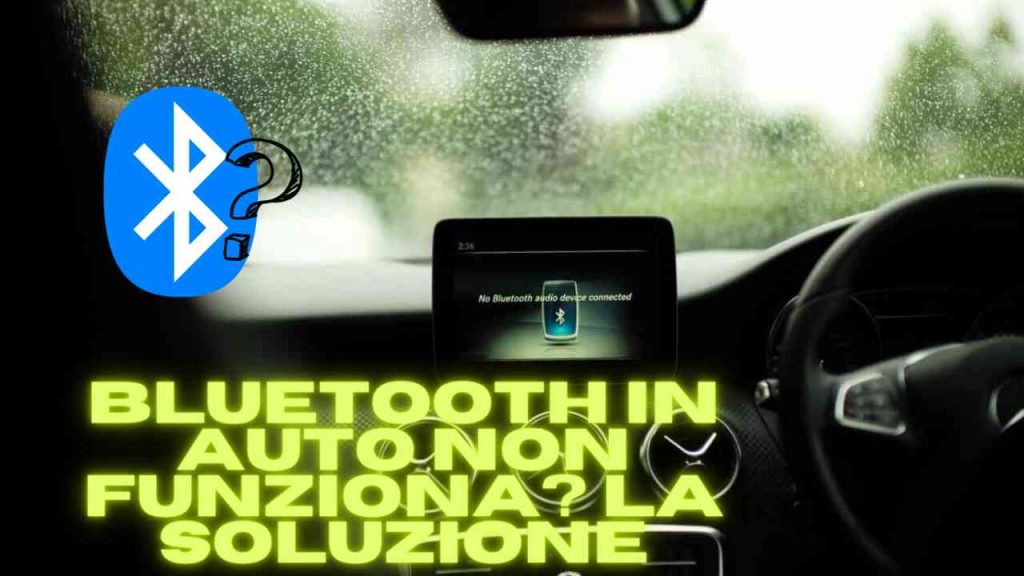 Problemi con Bluetooth in macchina? Ecco come risolvere - SoloFinanza